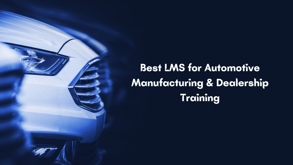 Best LMS for Automotive Manufacturing & Dealership Training in 2025 ...