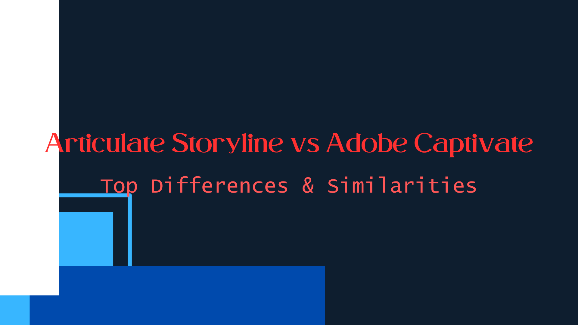 Articulate Storyline vs Adobe Captivate: Top Differences & Similarities - Doctor Elearning