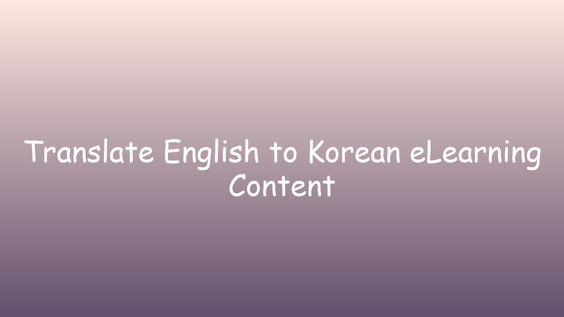 Translate English to Korean eLearning Content - Doctor Elearning