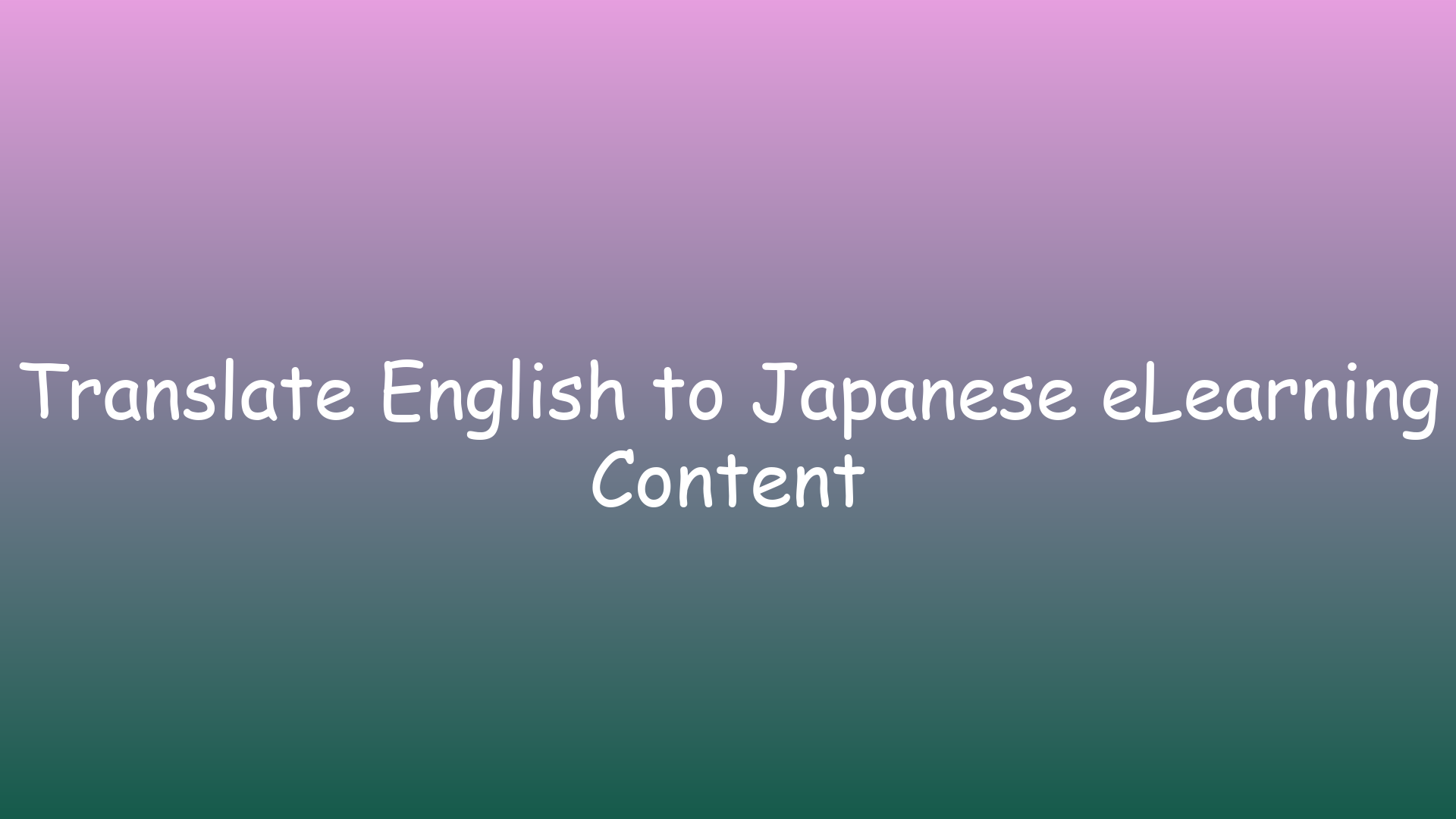 Translate English to Japanese eLearning Content - Doctor Elearning